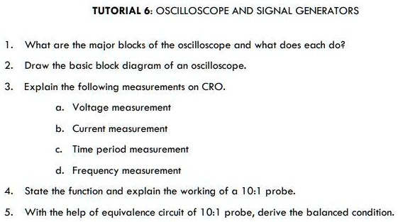 SOLVED: TUTORIAL 6: OSCILLOSCOPE AND SIGNAL GENERATORS 1. What are the major blocks of the ...
