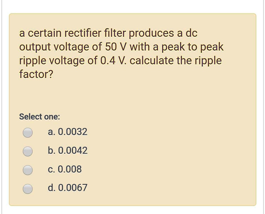 a certain rectifier filter produces a dc output voltage of 50 V with a peak to peak ripple ...