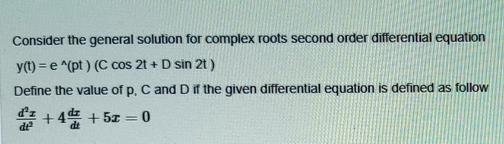 SOLVED:Consider the general solution for complex roots second order ...