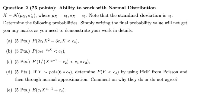 SOLVED: Question 2 (25 points): Ability to work with Normal ...