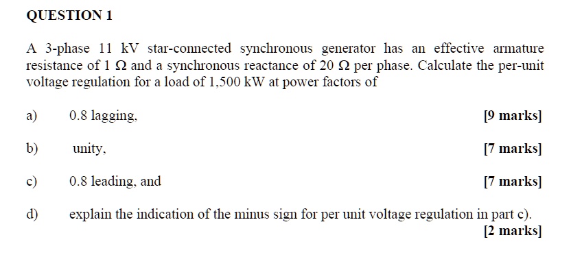QUESTION 1 A 3-phase 11 kV star-connected synchronous generator has an effective armature ...