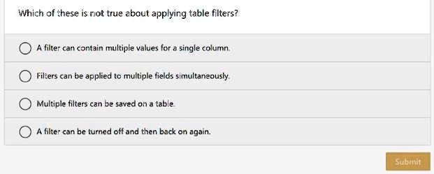 SOLVED: Which of these is not true about applying table filters? A ... SOLVED: Which of these is not true about applying table filters? A ...