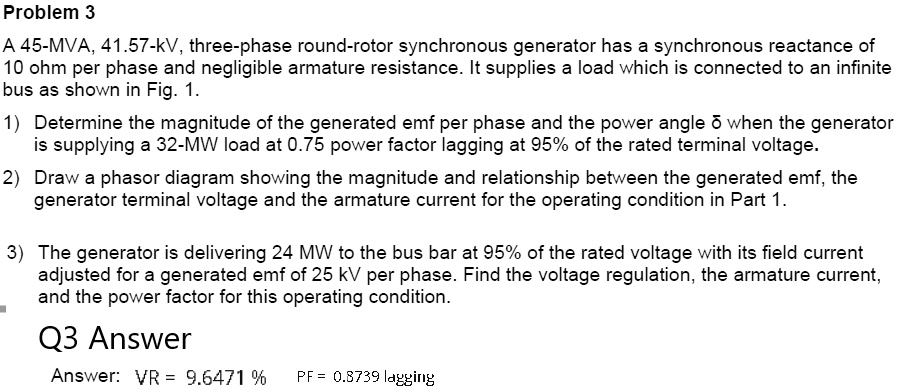 SOLVED: Problem 3 A 45-MVA, 41.57-kV, three-phase round-rotor synchronous generator has a ...