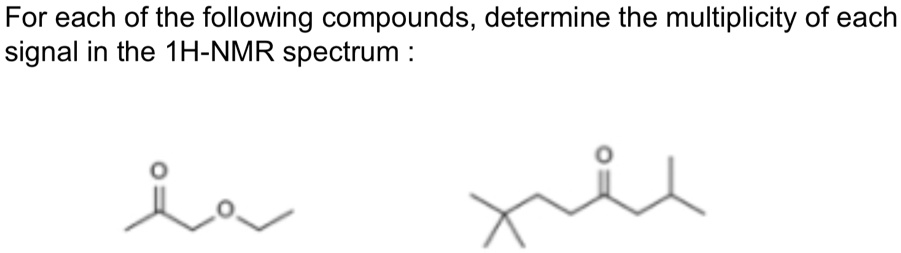 indicate number of signals would appear in the 1h nmr spectrum of the following compounds for ...