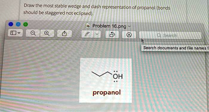 SOLVED: Draw the most stable wedge and dash representation of propanol ...