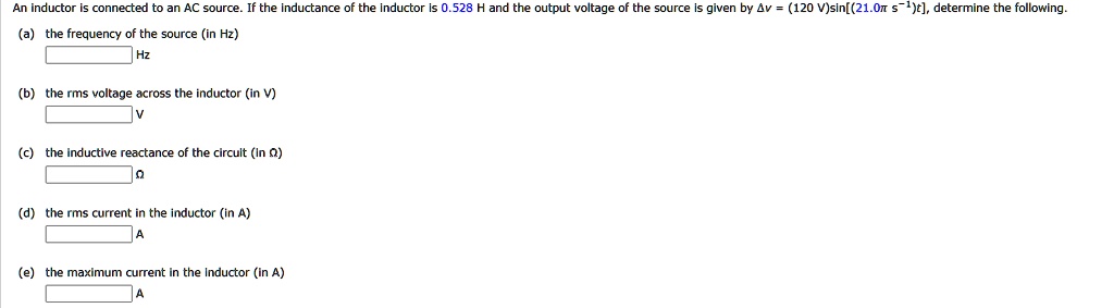 An Inductor Connected An Ac Source If The Inductance Of The Inductor 0528 And The Output Voltage