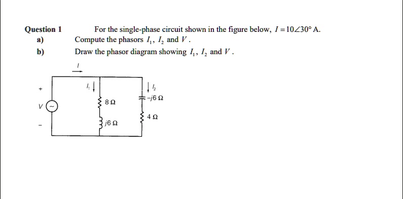 SOLVED: Question 1 a) b) For the single-phase circuit shown in the figure below, I =1030 A ...