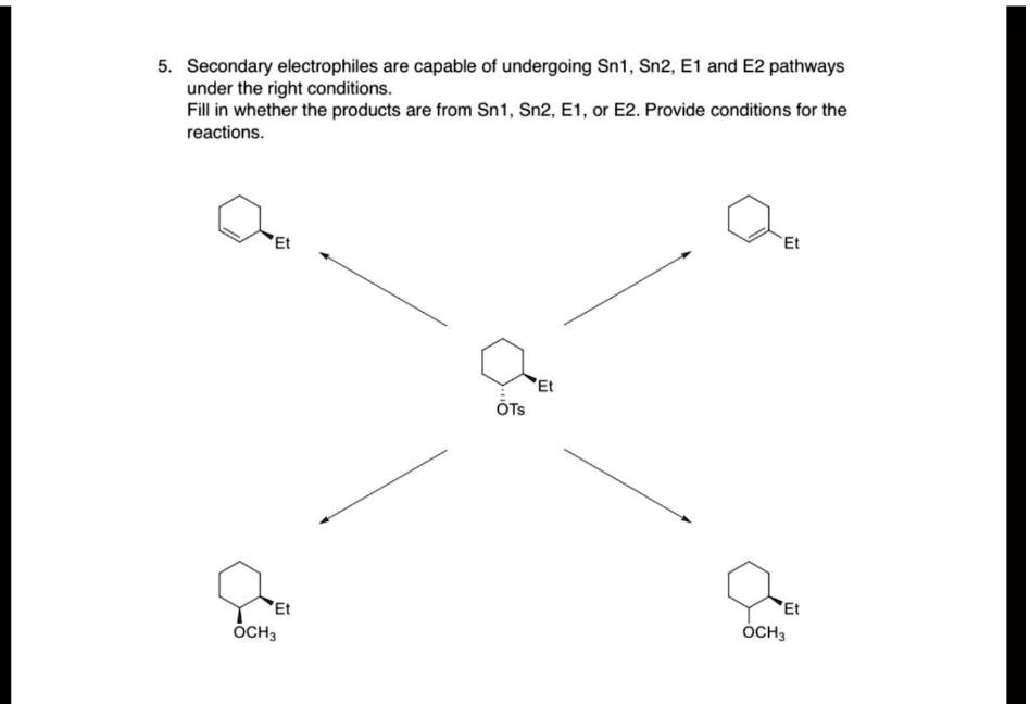 SOLVED: Secondary electrophiles are capable of undergoing Sn1, Sn2, E1 ...