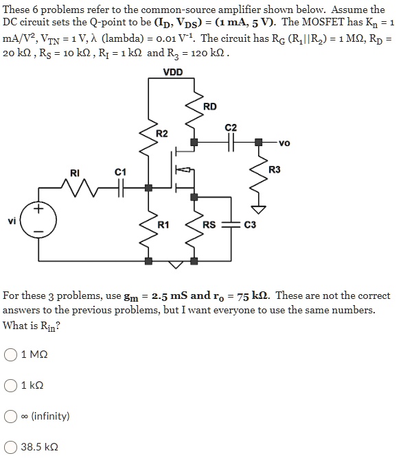 SOLVED: These 6 problems refer to the common-source amplifier shown below. Assume the DC circuit ...