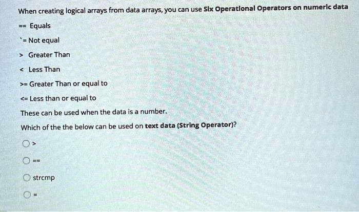 Solved When Creating Logical Arrays From Data Arraysyou Can Use Stx Operatlonal Operators On