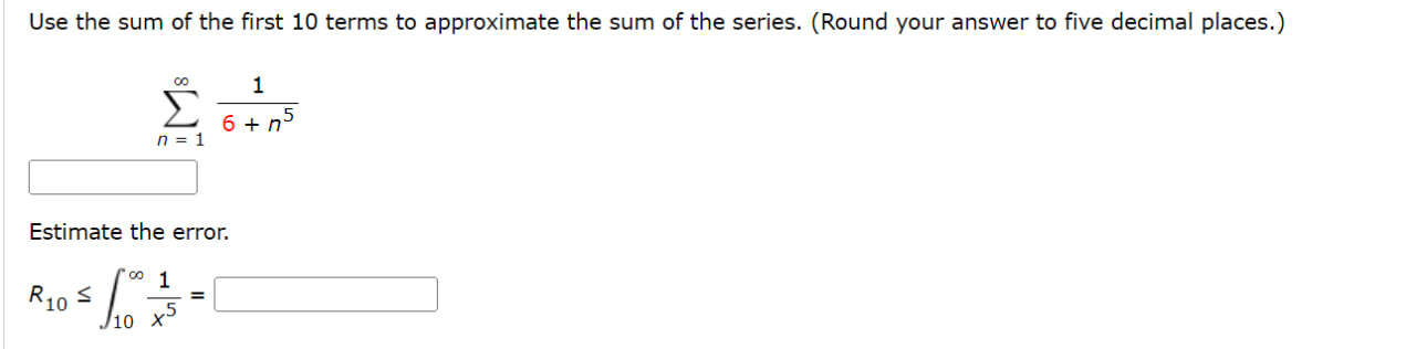 Use the sum of the first 10 terms to approximate the sum of the series ...