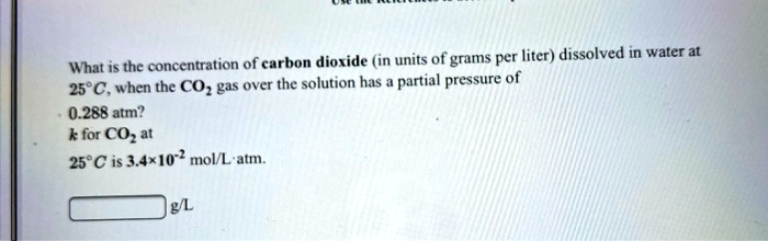 SOLVED: What is the concentration of carbon dioxide (in units of grams ...
