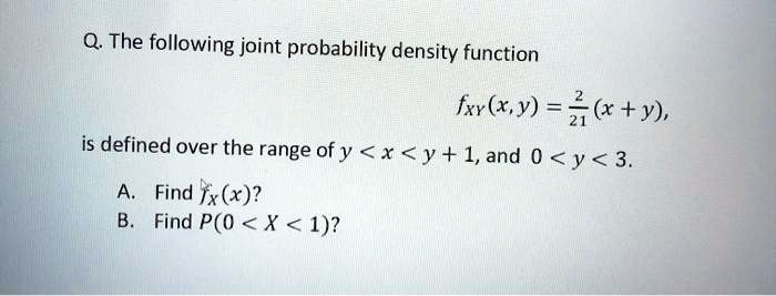 q the following joint probability density function fxyxy 2 xy is ...