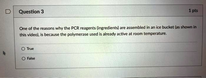 SOLVED: Question 3 1pts One of the reasons why the PCR reagents ...