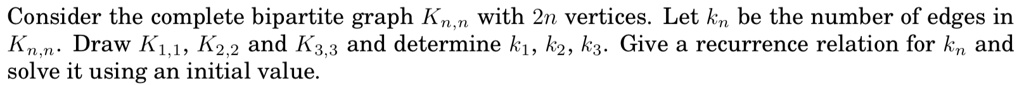 consider the complete bipartite graph knn with 2n vertices let kn be ...