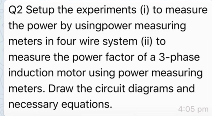 SOLVED: Q2: Setup the experiments (i) to measure the power by using ...