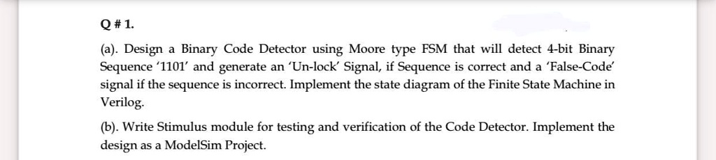 Solved Q1 A Design A Binary Code Detector Using A Moore Type Fsm That Will Detect A 4 Bit 6726