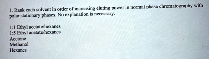 SOLVED: Rank each solvent in order of increasing eluting power in ...