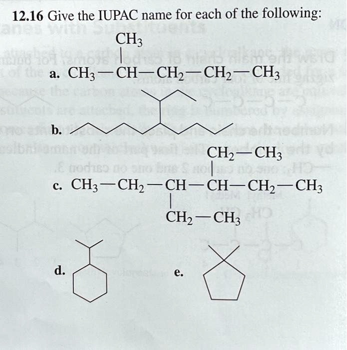 SOLVED: 12.16 Give the IUPAC name for each of the following: a. CH3-CH2-CH2-CH2-CH3 b. CH3-CH2 ...
