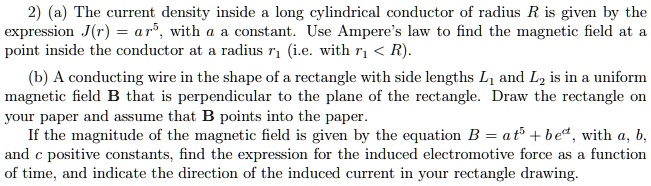SOLVED: 2) (a) The current density inside long cylindrical conductor of ...