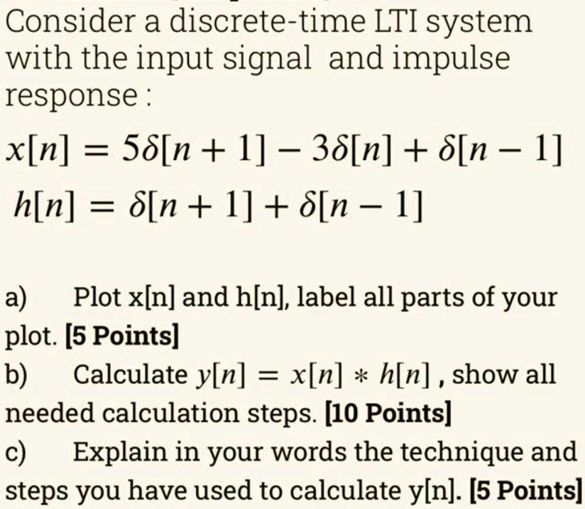 SOLVED: as fast as you can plz (help) Consider a discrete-time LTI system with the input signal ...