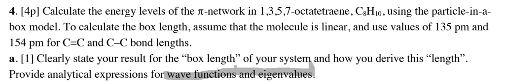 SOLVED: 4. [4p] Calculate the energy levels of the T-network in 1,3,5,7-octatetraene, CgHio ...