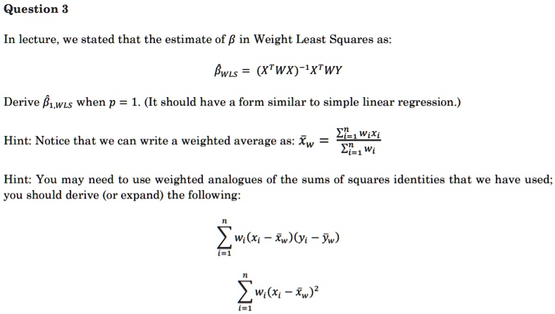 Solved In The Lecture We Stated That The Estimate Of B In Weighted Least Squares Is Bwls