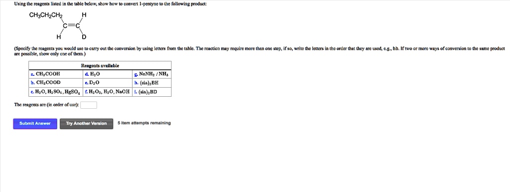 SOLVED: ' Using the reagents listed in the table below, show how to convert 1-pentyne to the ...