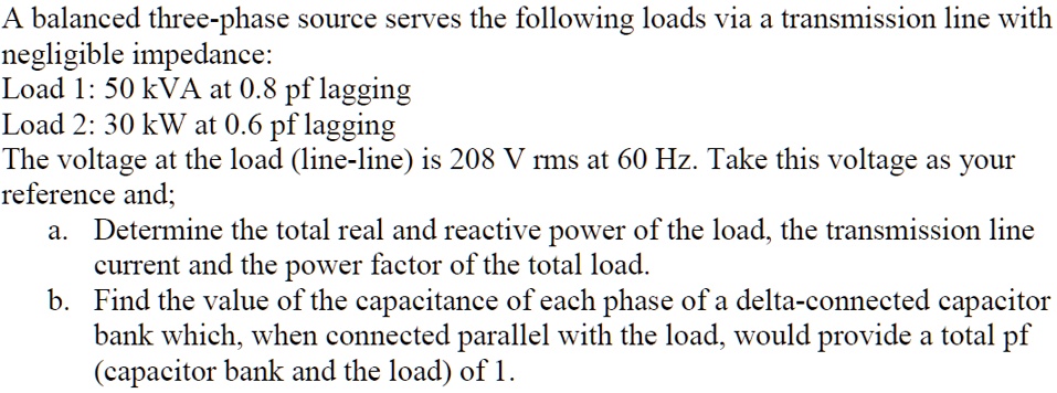 SOLVED: A balanced three-phase source serves the following loads via a transmission line with ...