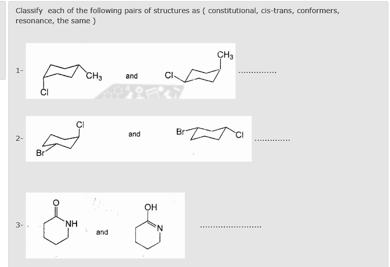 SOLVED: Classify each of the following pairs of structures as constitutional; cis-trans ...