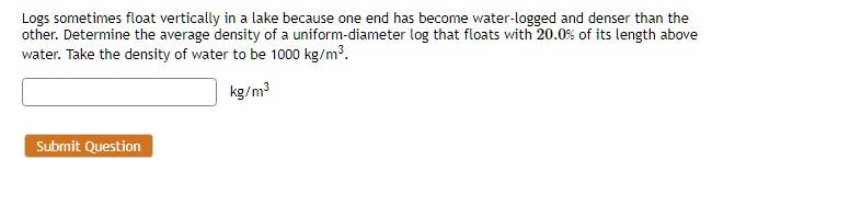 SOLVED: Logs sometimes float vertically in lake because one end has ...