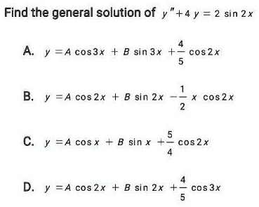 SOLVED:Find the general solution of y +4 y = 2 sin 2x y =A c0s3* B sin ...