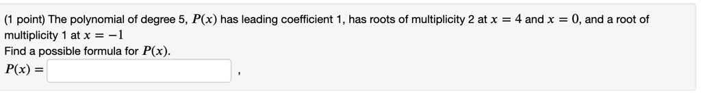 SOLVED: point) The polynomial of degree 5, P(x) has leading coefficient ...