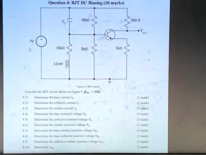 Help Please Question 4: BJT DC Biasing (10 marks) 10kΩ 500Ω 10kΩ 5kΩ 12mH Figure 5: BJT circuit ...
