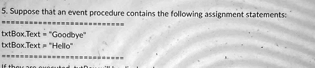 SOLVED: Suppose that an event procedure contains the following assignment statements: txtBox ...