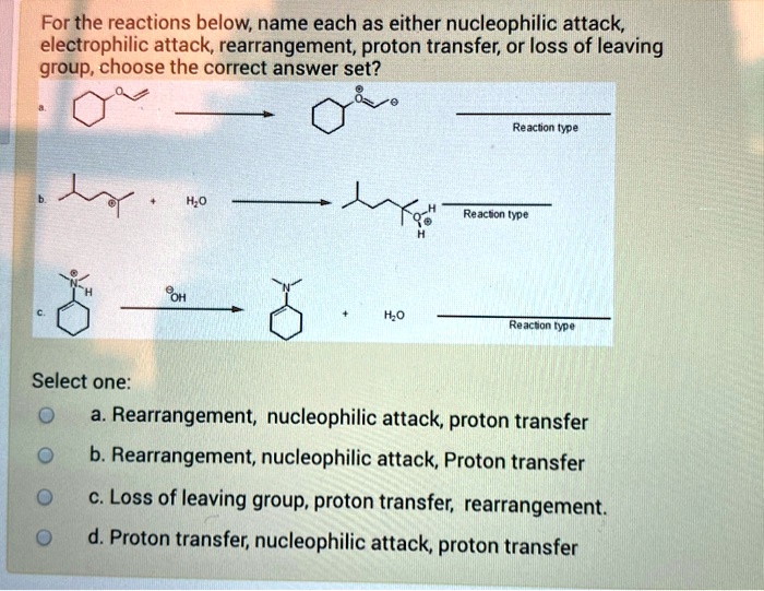SOLVED: For the reactions below; name each as either nucleophilic ...