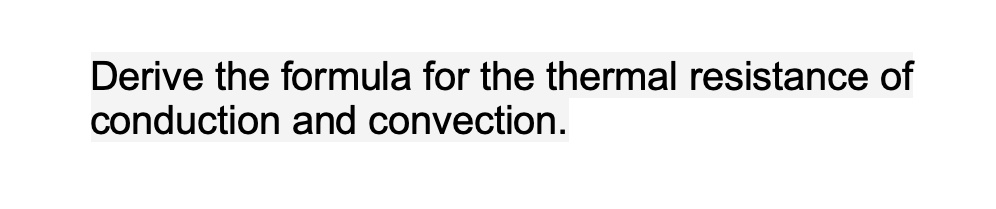 SOLVED: Derive the formula for the thermal resistance of conduction and ...