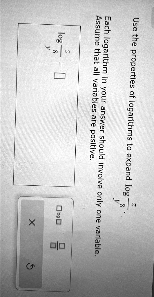 Use The Properties Of Logarithms To Expand Logzy8 Each Logarithm In Your Answer Should