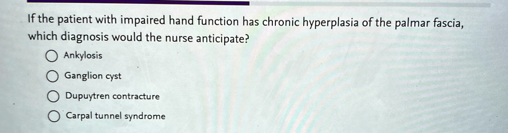 if the patient with impaired hand function has chronic hyperplasia of ...