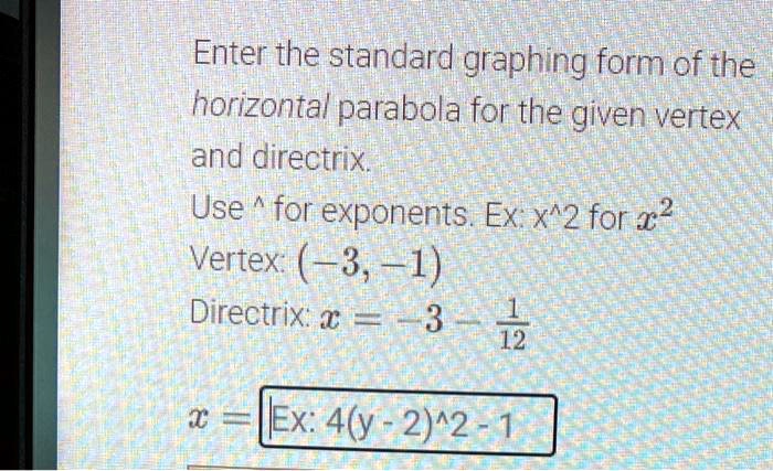 SOLVED: Enter the standard graphing form of the horizontal parabola for ...