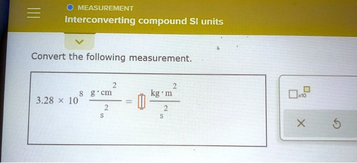 SOLVED: MEASUREMENT Interconverting compound SI units Convert the ... SOLVED: MEASUREMENT Interconverting compound SI units Convert the ...