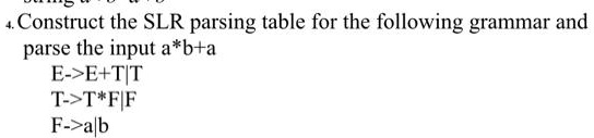Solved Compiler Design Construct The Slr Parsing Table For The Following Grammar And Parse The 9720