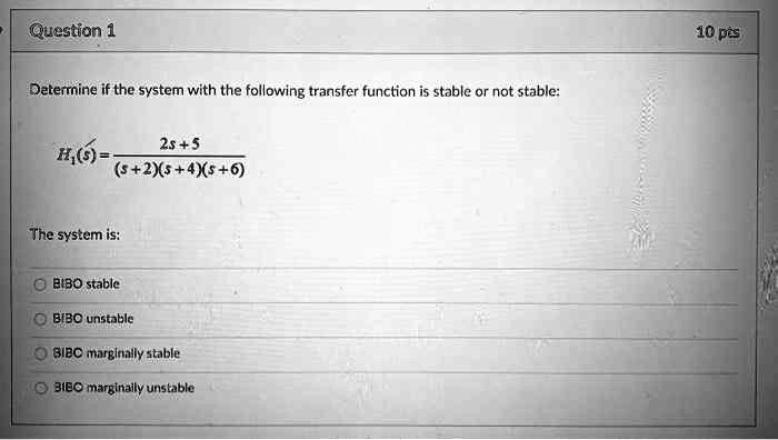 SOLVED: Determine if the system with the following transfer function is stable or not stable: 25 ...