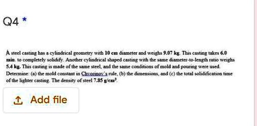 A steel casting has a cylindrical geometry with a 10 cm diameter and ...