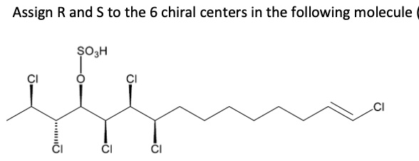 SOLVED: Assign R and to the 6 chiral centers in the following molecule SO3h
