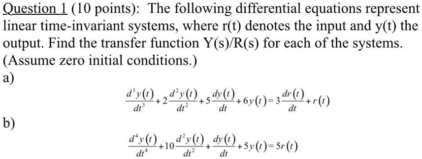 SOLVED: Question 1 (10 points): The following differential equations represent linear time ...