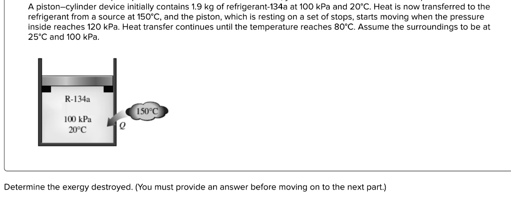 VIDEO solution: A piston-cylinder device initially contains 1.9 kg of refrigerant-134a at 100 ...