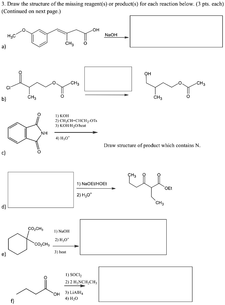 SOLVED: Draw the structure of' the missing reagent(s) Or product(s) for each reaction below. pts ...
