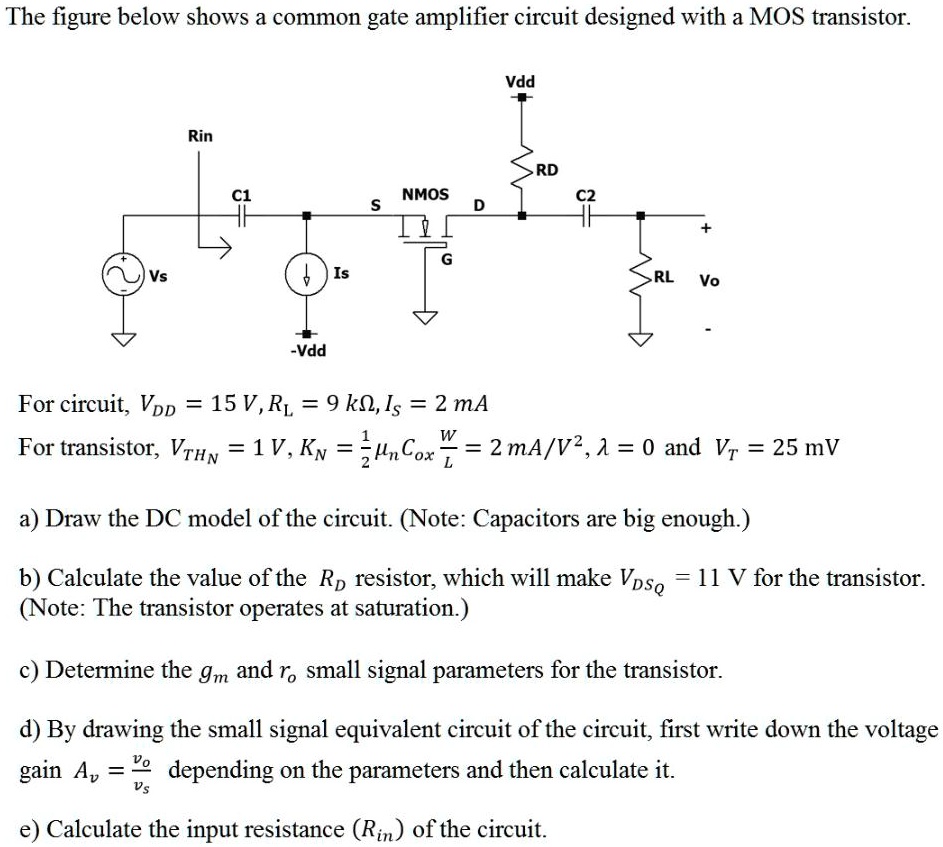 The figure below shows a common gate amplifier circuit designed with a ...