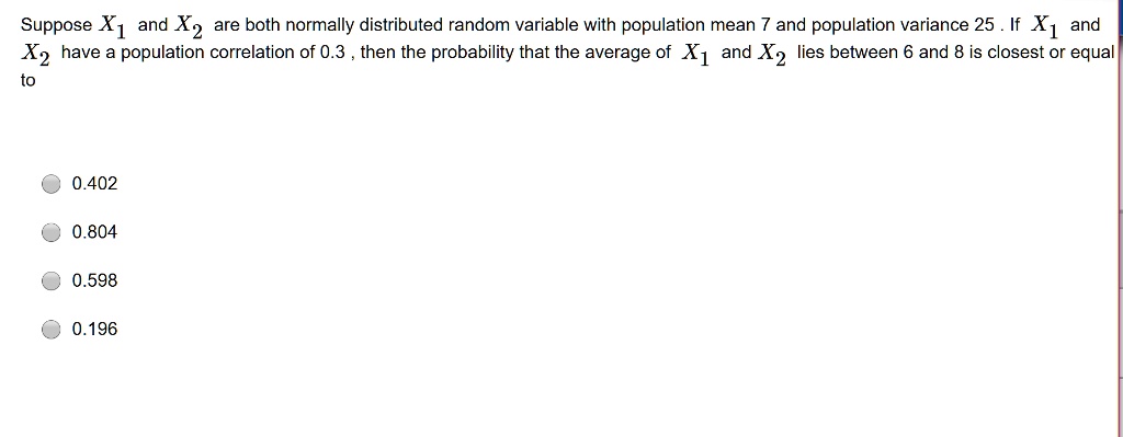 SOLVED: Suppose X1 and X2 are both normally distributed random variable with population mean and ...